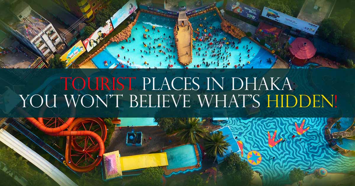 Best Tourist Places in Dhaka: You Won't Believe What's Hidden!